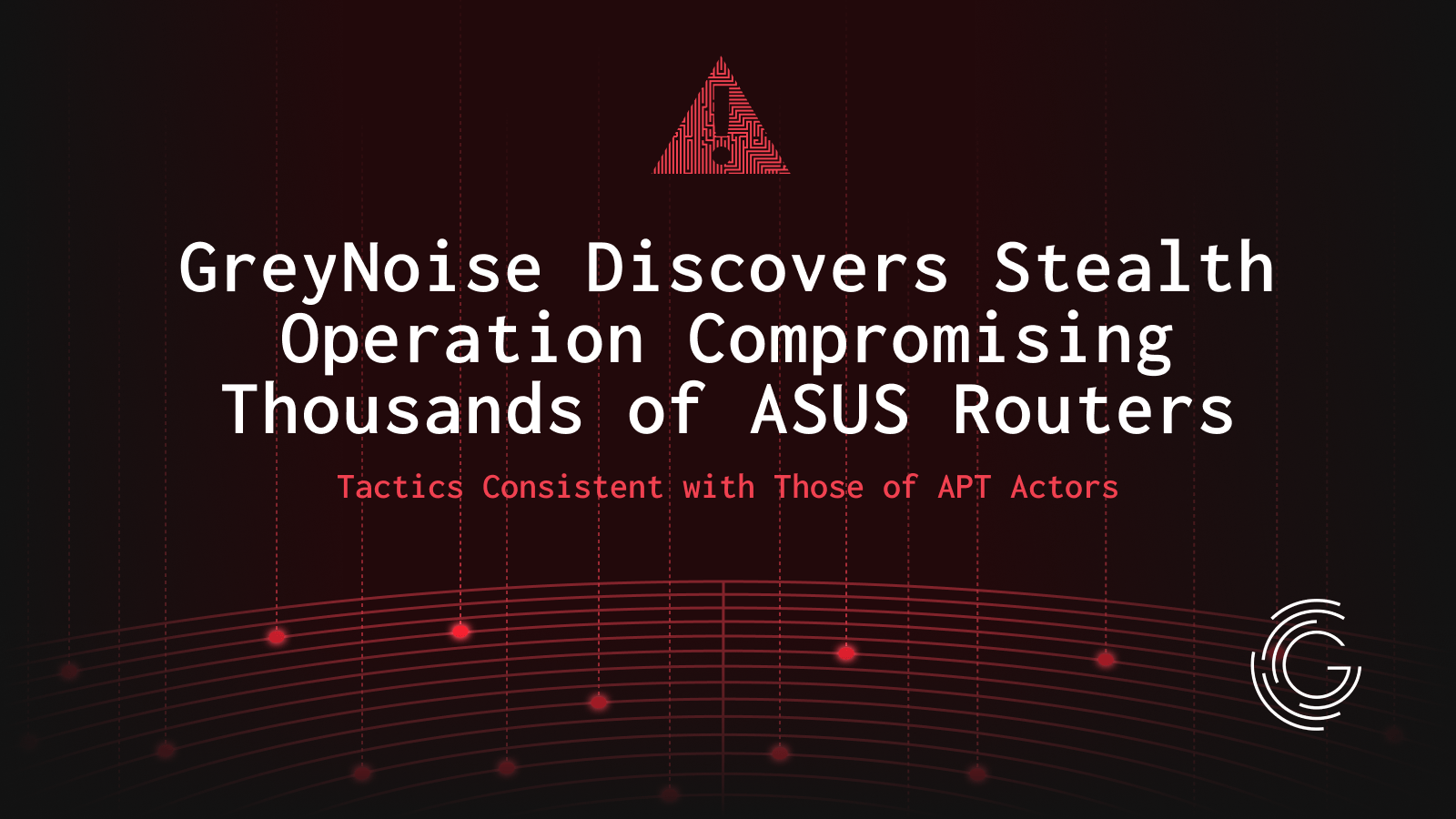 GreyNoise Discovers Stealthy Backdoor Campaign Affecting Thousands of ASUS Routers